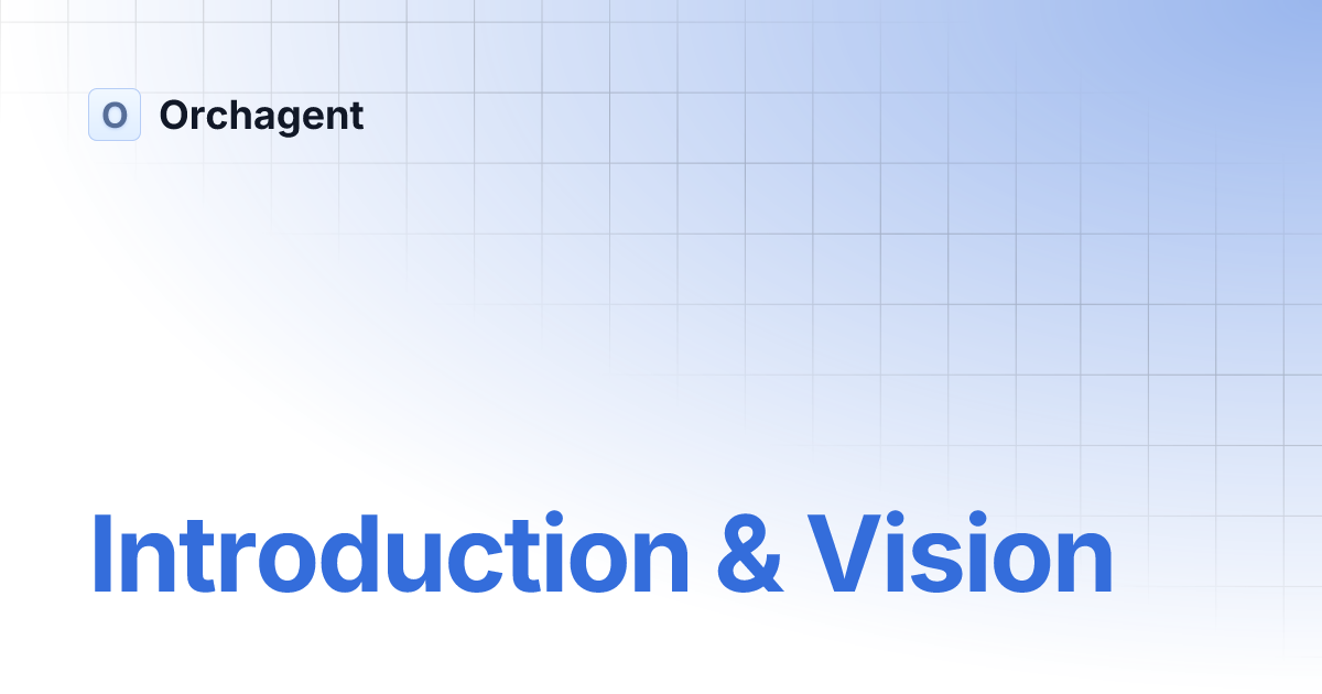 Introduction & Vision | Orchagent